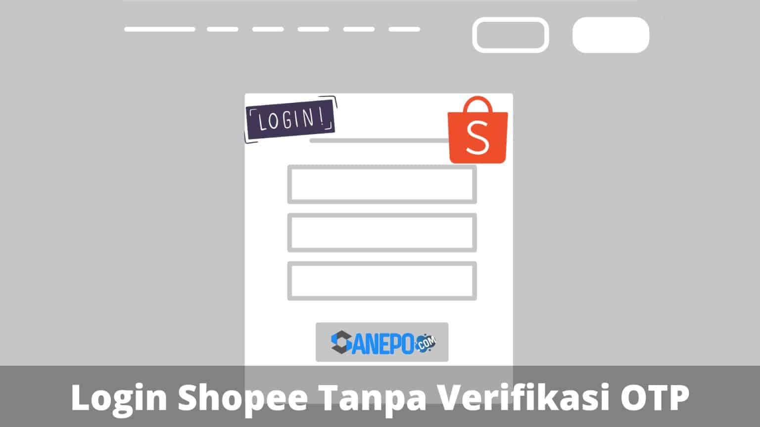 Cara Login Shopee Tanpa Verifikasi OTP Dengan Mudah